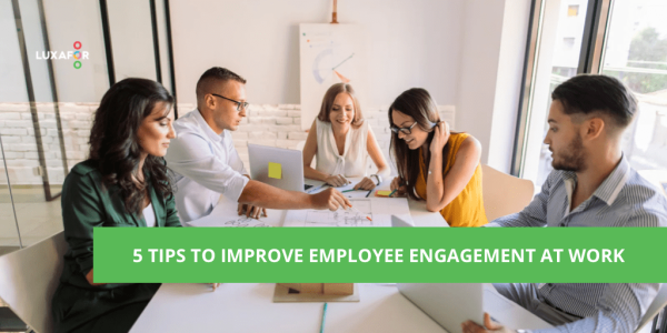 5 Tips to Improve Employee Engagement at Work - Luxafor