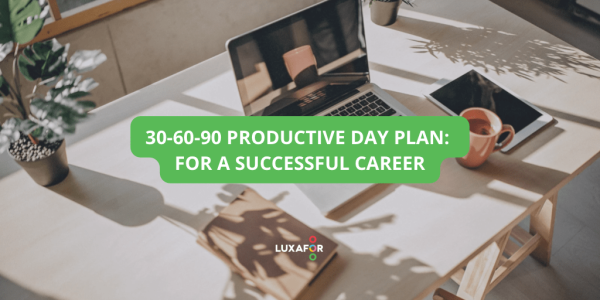 30-60-90 Productive Day Plan For A Successful Career - Luxafor