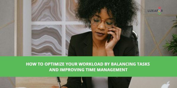 How to Optimize Your Workload by Balancing Tasks and Improving Time ...